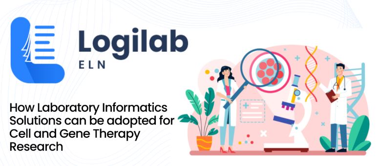 How Laboratory Informatics Solutions can be adopted for Cell and Gene ...